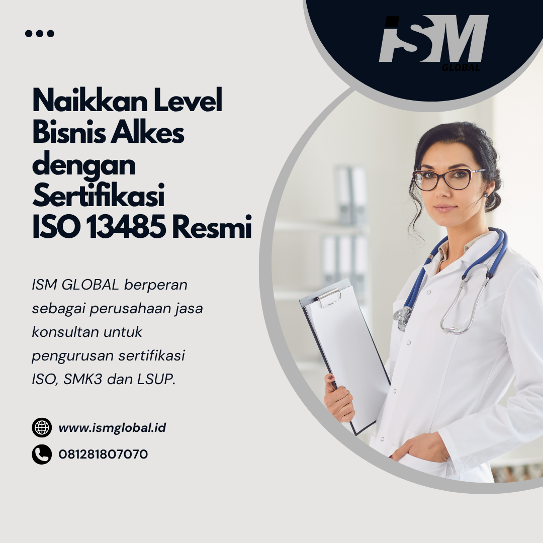 Naikkan Level Bisnis Alkes dengan Sertifikasi ISO 13485 Resmi - ISM GLOBAL